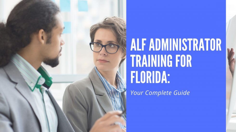 ALF Administrator Training for Florida: Your Complete Guide
